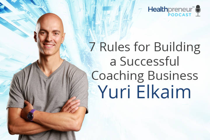 7 Rules for Building a Successful Coaching Business – Healthpreneur