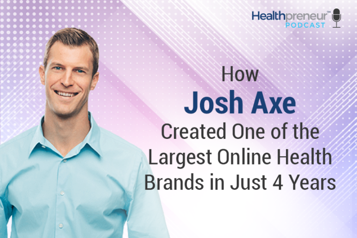 How Josh Axe Created One of the Largest Online Health Brands in Just 4 ...