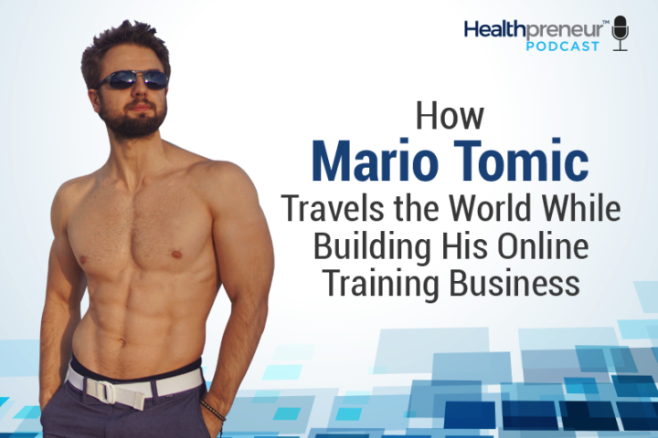 How Mario Tomic Travels the World While Building His Online Training ...