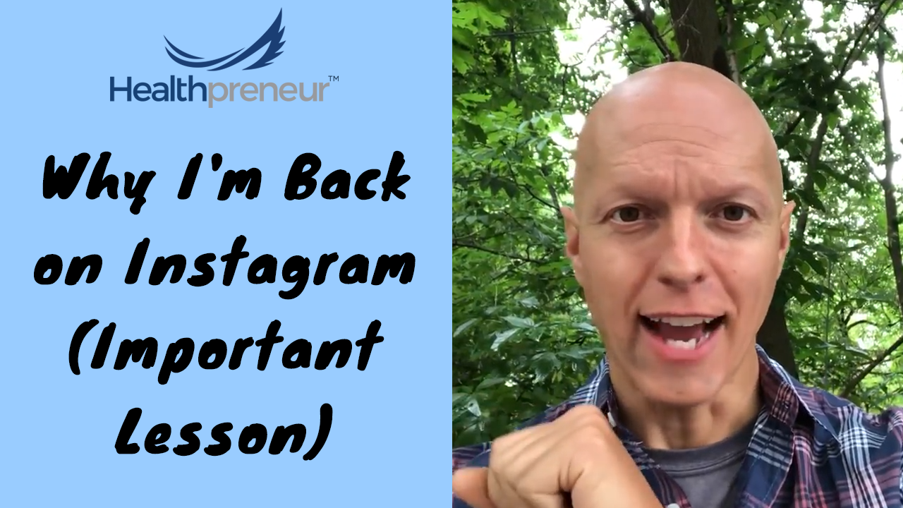 Why I'm Back on Instagram (Important Lesson) - Healthpreneur