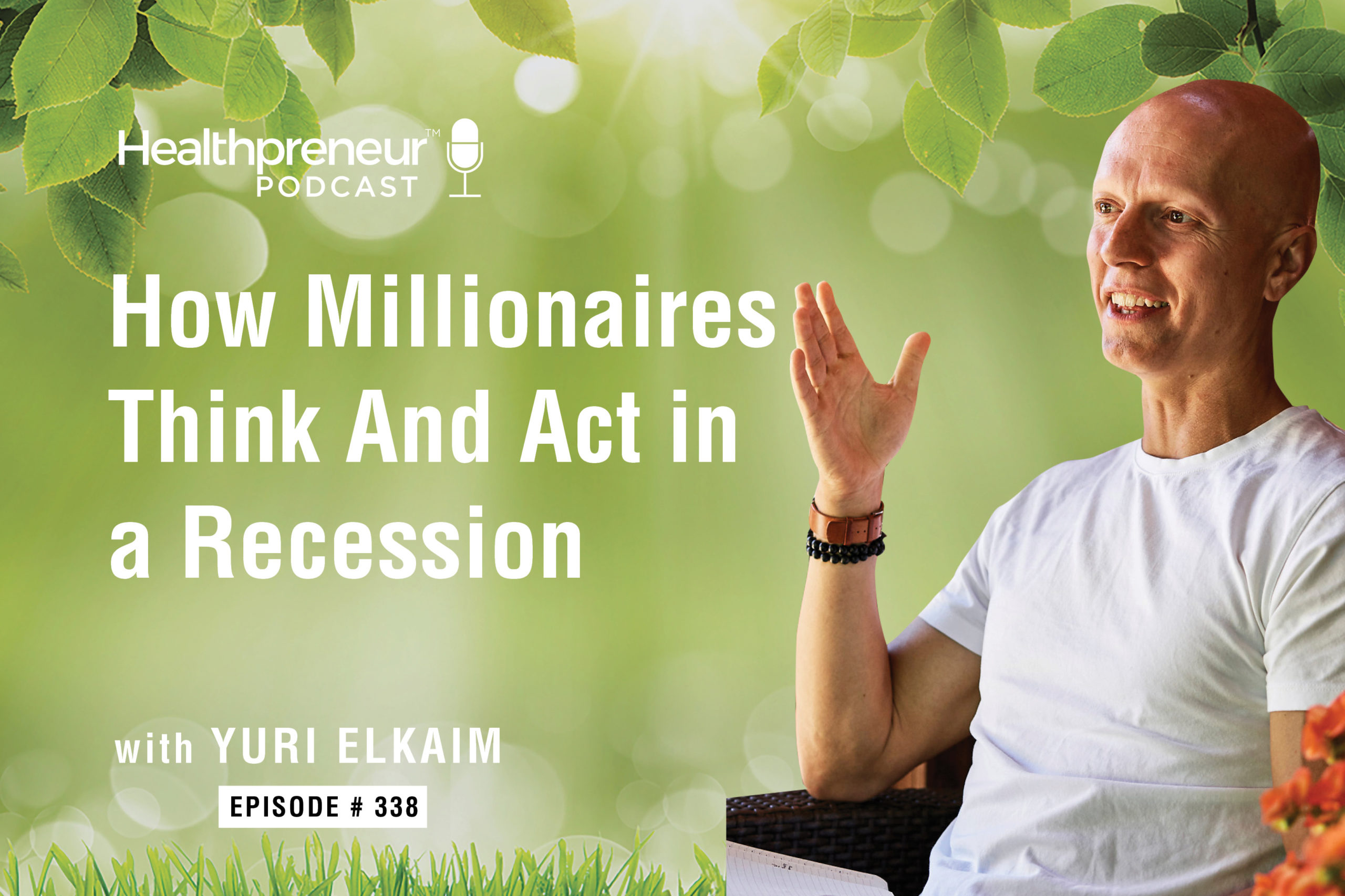 How Millionaires Think And Act in a Recession [Episode 338] - Healthpreneur